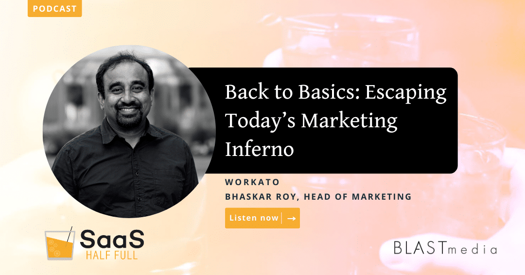 Back to Basics: Escaping Today's Marketing Inferno, with Bhaskar Roy ...