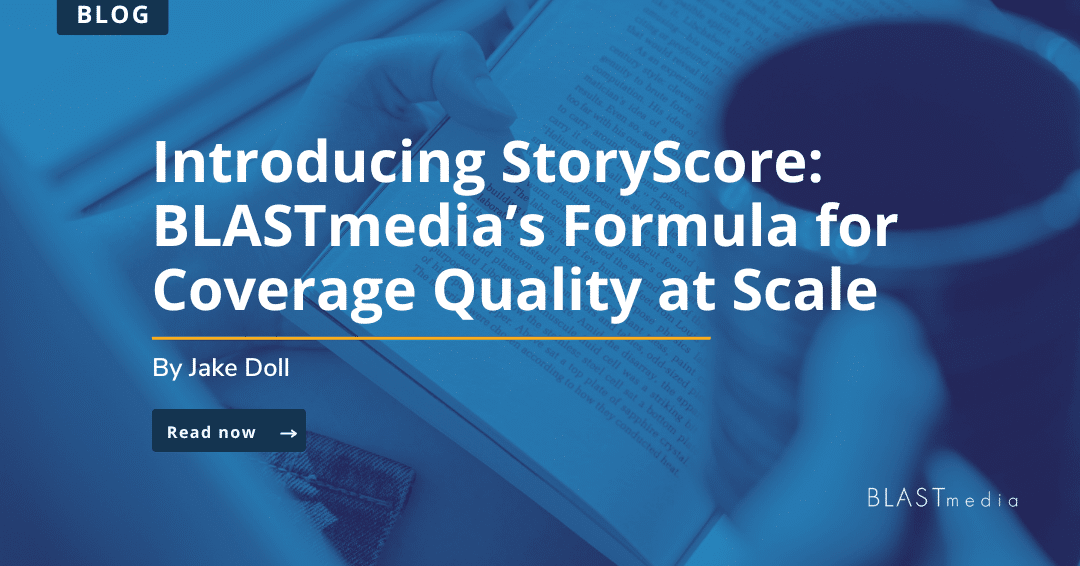 Introducing StoryScore: BLASTmedia’s Formula for Coverage Quality at Scale - PANBlast